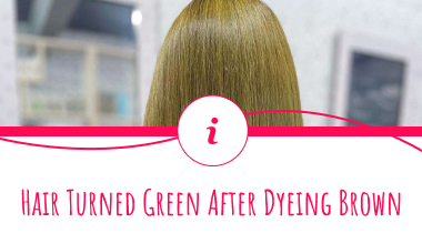 Hair Turned Green After Dyeing Brown: Why & How to Fix It?